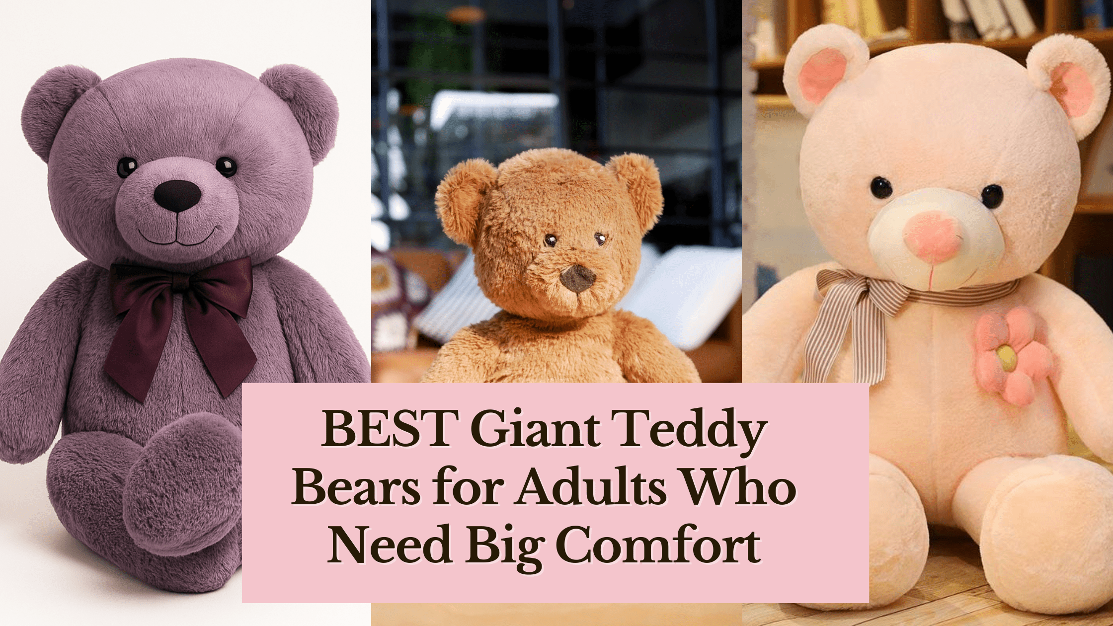 Giant Teddy Bears for Adults Who Need Big Comfort | Goodlifebean