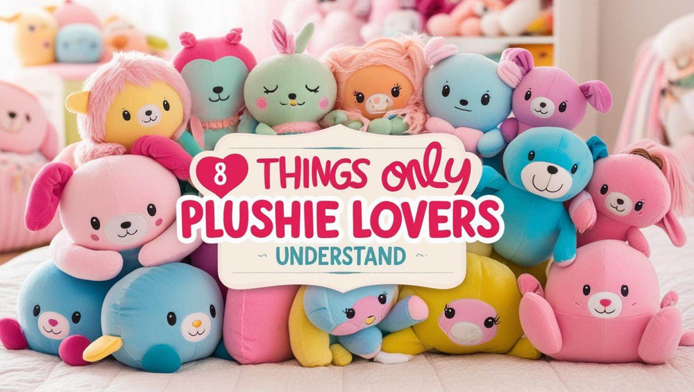 25 DO's and DON'Ts Every Plushie Lover Must Know – Goodlifebean