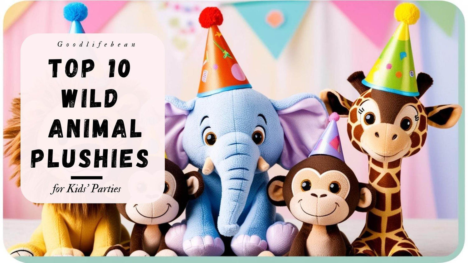 Top 10 Wild Animal Plushies for Kids’ Parties – Goodlifebean